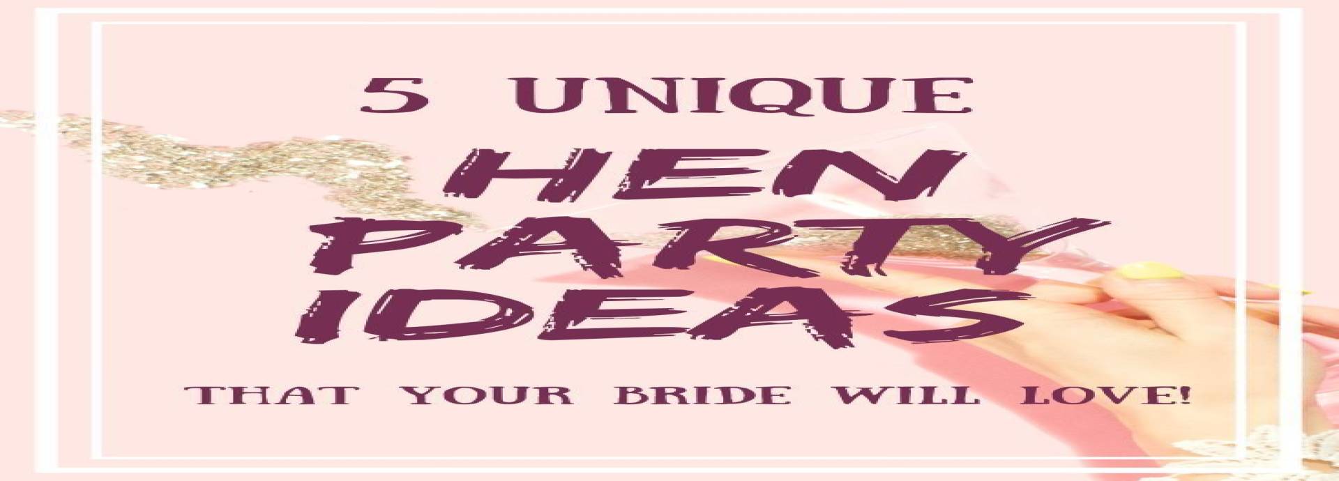 5 Unique Hen Activities that the Bride will love | Guides for Brides